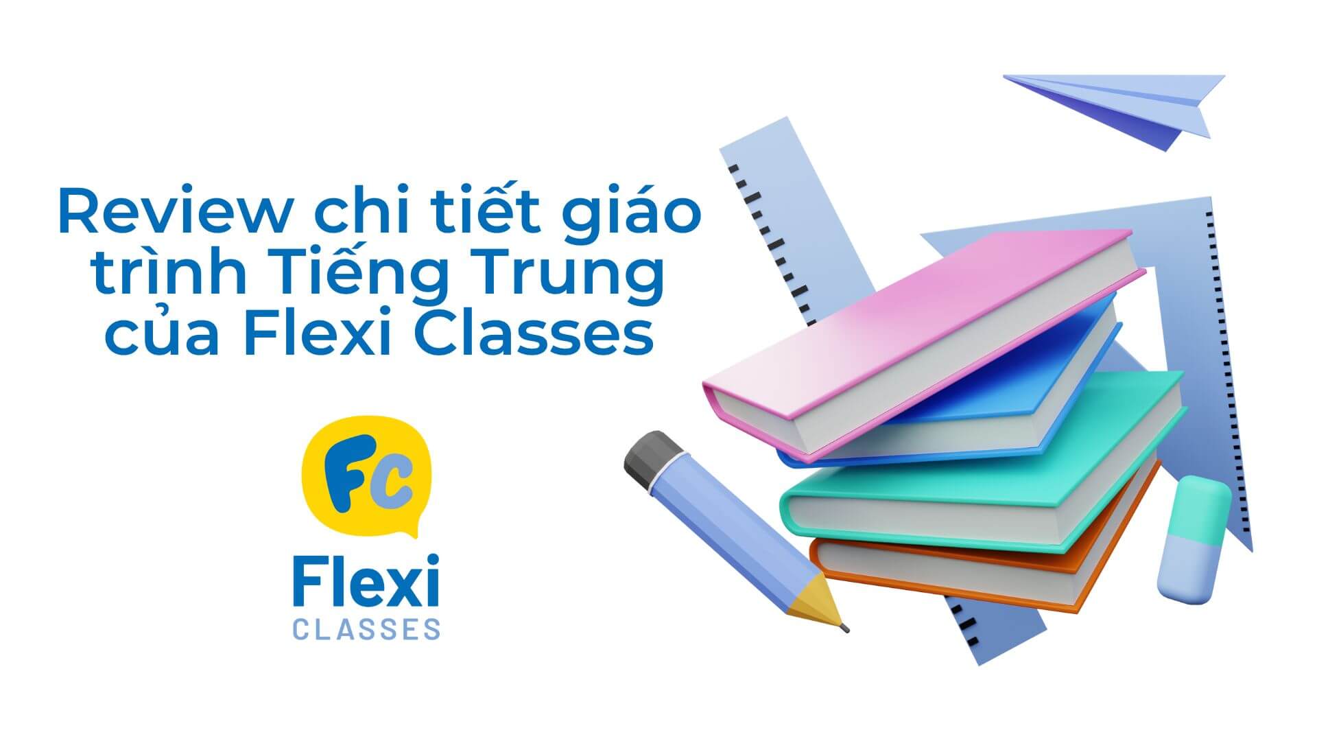 Review chi tiết giáo trình Tiếng Trung của Flexi Classes