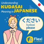 Understanding Kudasai Meaning in Japanese